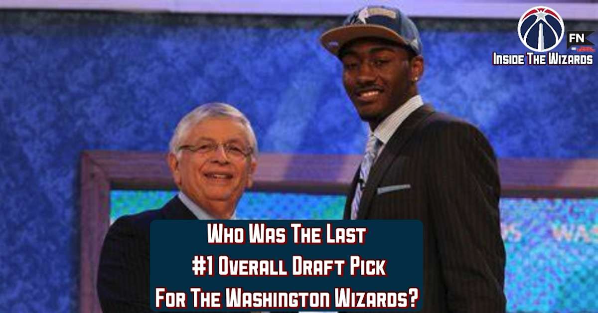 Who Was The Washington Wizards Last #1 Overall Pick? - Sports ...