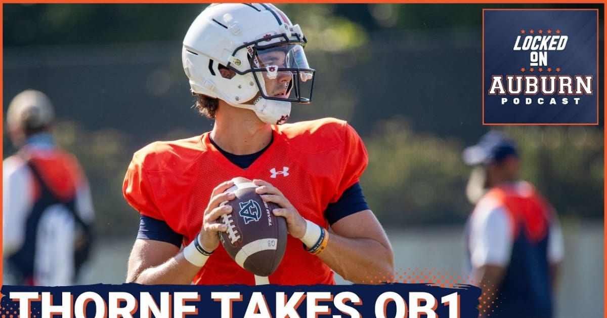 Podcast: Why Payton Thorne at QB1 is best for Auburn football - Sports Illustrated Auburn Tigers ...