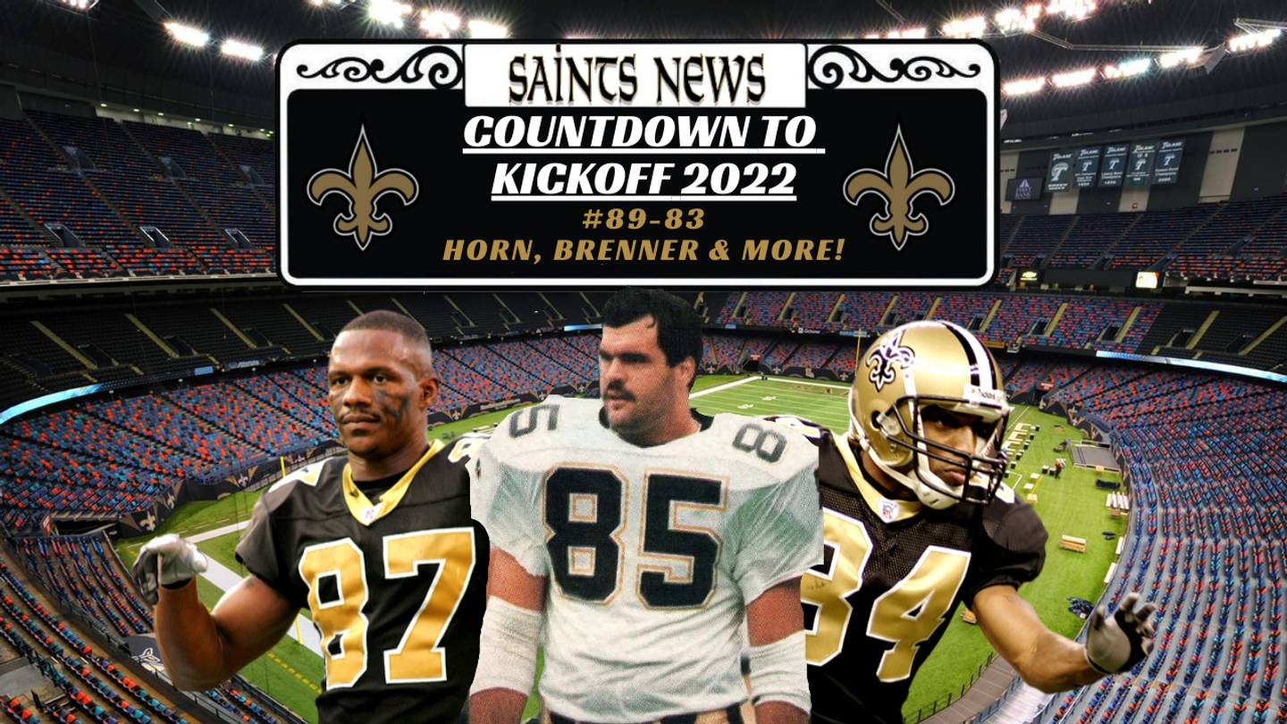 Saints Countdown to 2022 Kickoff: #89-83: Joe Horn, Hoby Brenner & More!