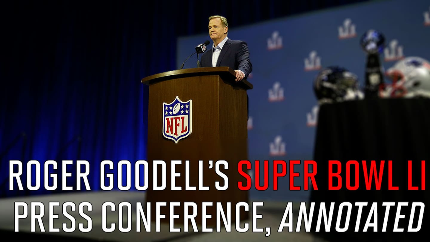 Roger Goodell's Super Bowl press conference, annotated - Sports Illustrated