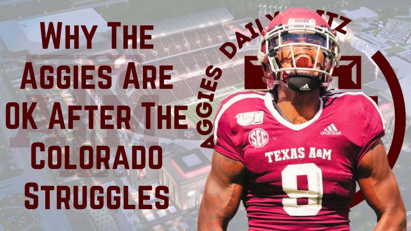 Here's Why Texas A&M Is Fine After Struggles Against Colorado - Sports ...