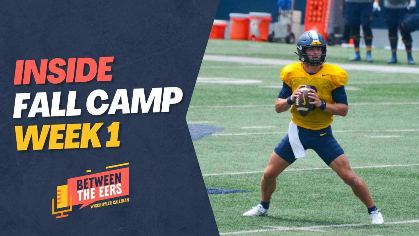 Between The Eers: Inside WVU Fall Camp - Week 1 - Sports Illustrated West Virginia Mountaineers ...