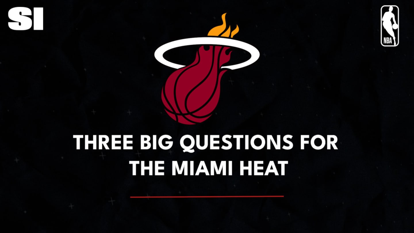 3 Biggest Questions for the Miami Heat - Sports Illustrated