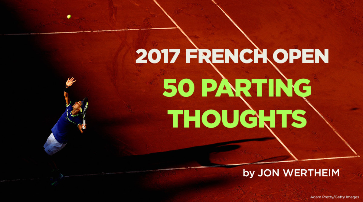 French Open 2017: Jon Wertheim's 50 Parting Thoughts - Sports Illustrated