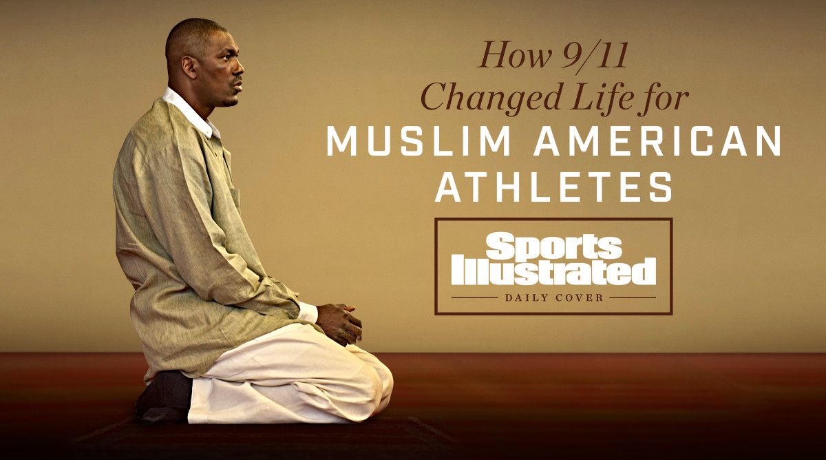 How 9/11 changed life for Muslim American athletes - Sports Illustrated