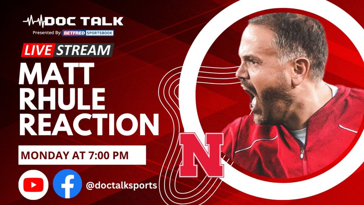 Doc Talk: Matt Rhule Reaction - All Huskers