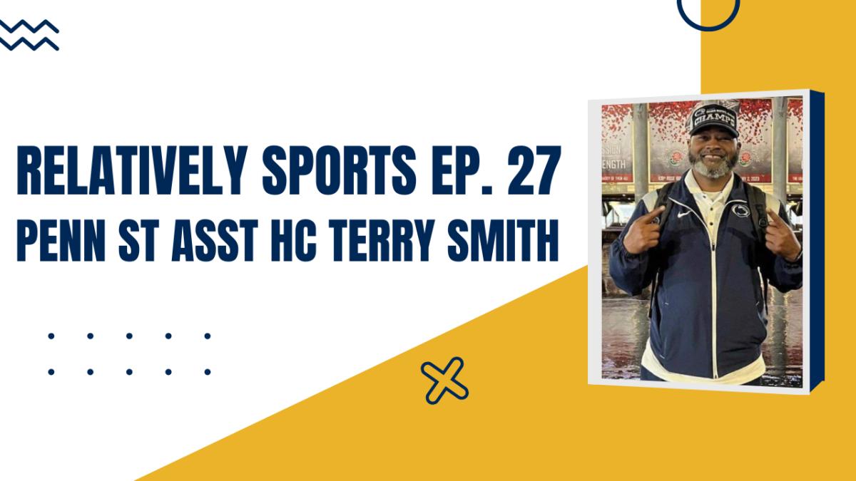 Relatively Sports Ep 27: Penn State Asst. HC Terry Smith - Sports ...