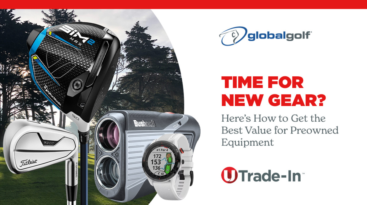 Time to Trade-In: Upgrade your golf clubs, tech and more, for less ...
